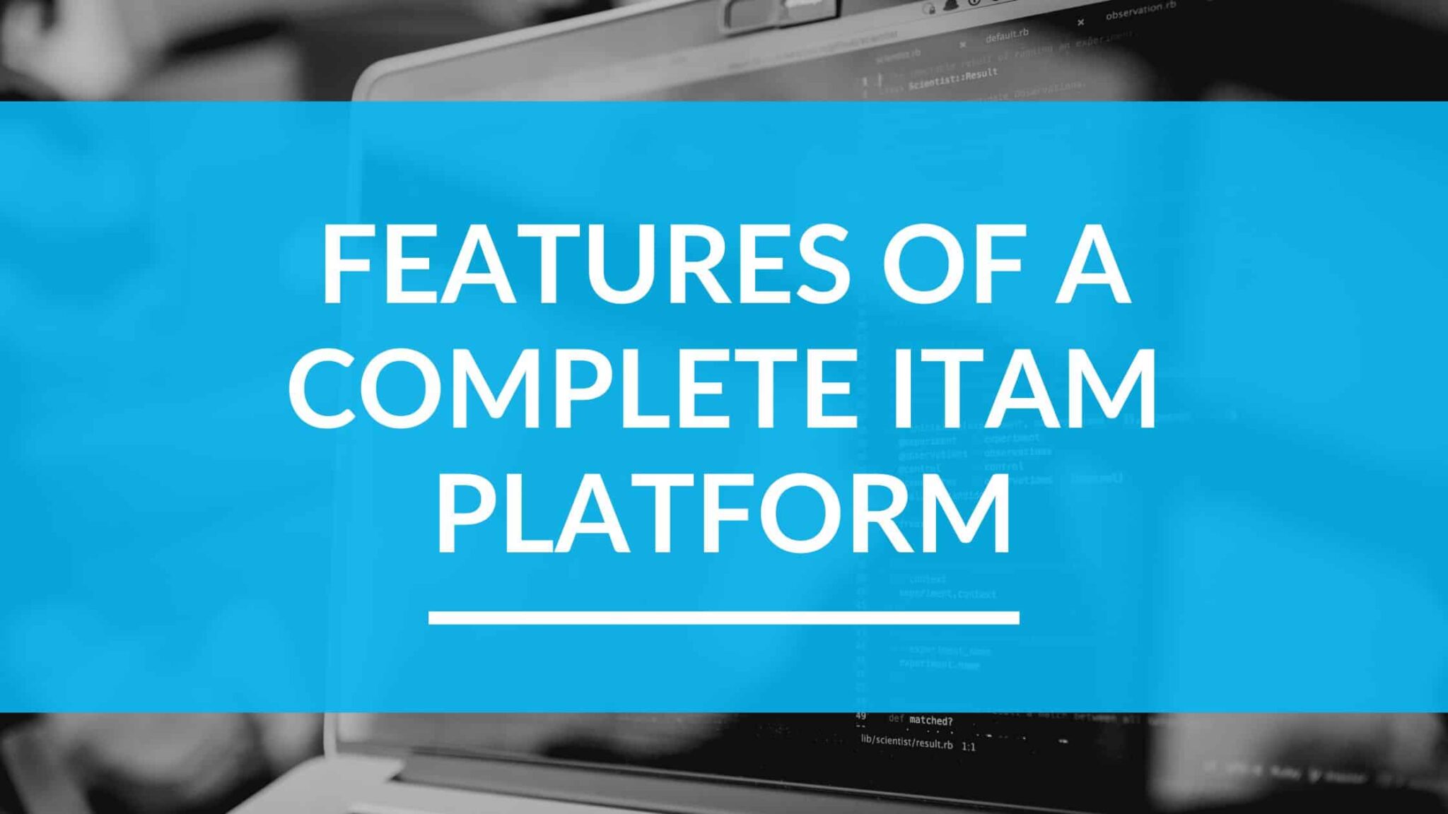 Best ITAM Tools: What Do They Feature? | Virima