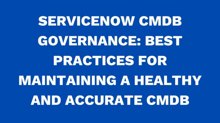 ServiceNow CMDB governance: Best practices for maintaining a healthy and accurate CMDB | Virima